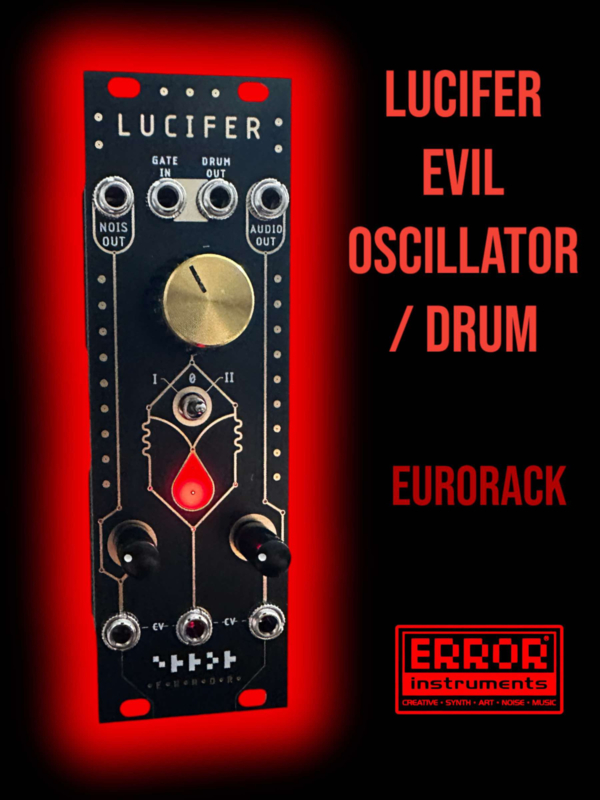 Lucifer eurorack | ERROR-MODULAR | www.errorinstruments.com Lucifer eurorack | ERROR-MODULAR | www.errorinstruments.com